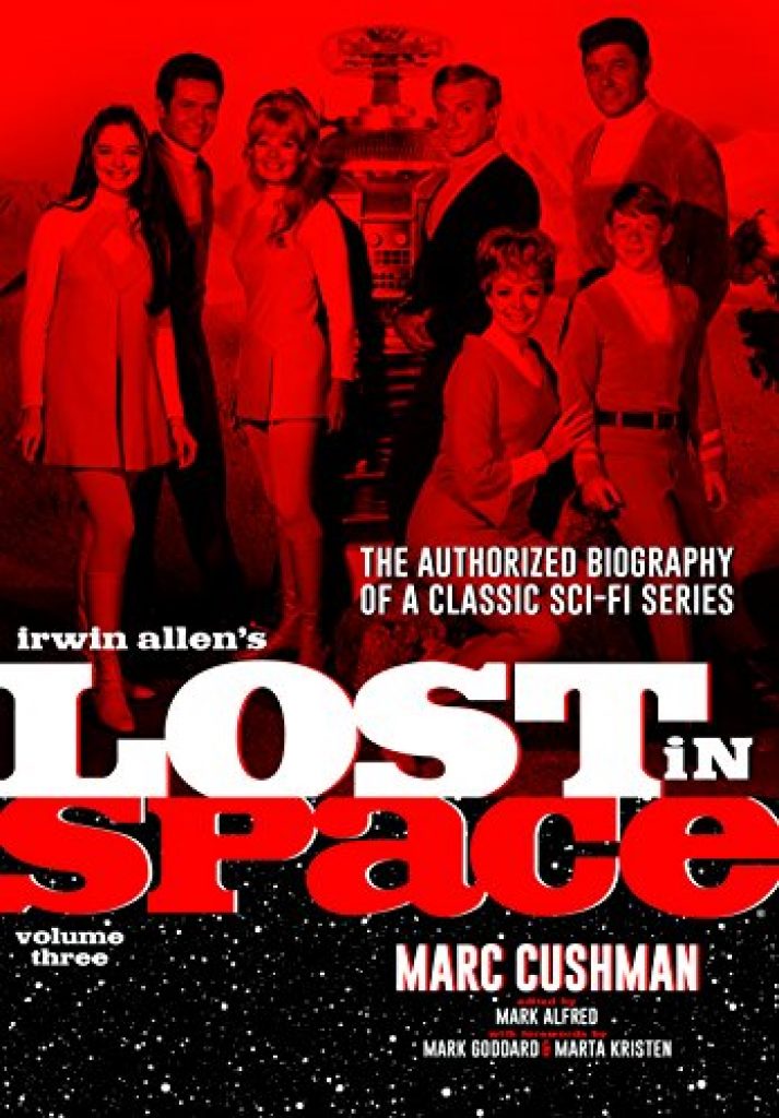 Irwin Allen's Lost in Space Volume 3: The Authorized Biography of a ...
